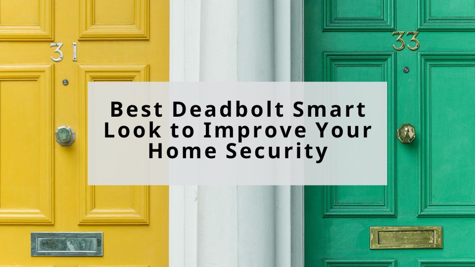 Best Deadbolt Smart Look to Improve Your Home Security – Signstek