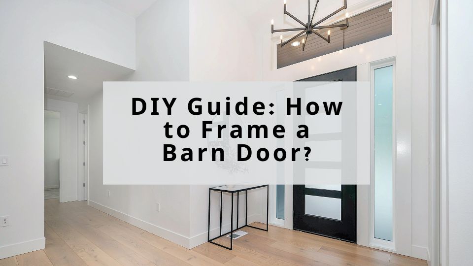 DIY Guide: How to Frame a Barn Door? – Signstek